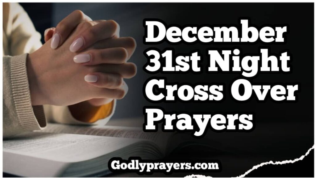 7 Powerful December 31st Night Cross Over Prayers