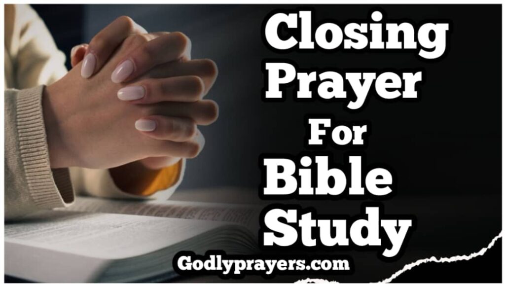 7+ Powerful Closing Prayer for Bible Study: Ending with Gratitude and Faith