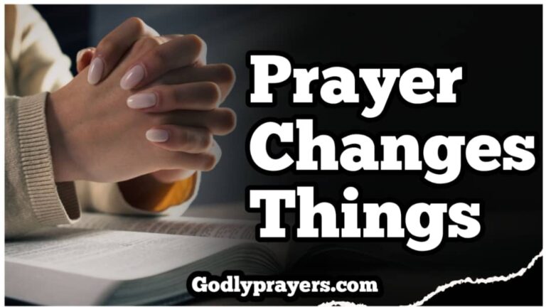 7 Powerful Ways Prayer Changes Things and Transforms Your Life Forever