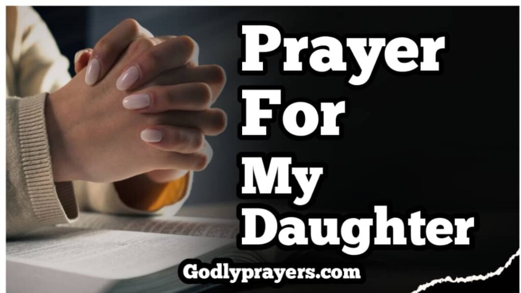 20+ Powerful Prayer for My Daughter: Covering Her Life with God’s ...