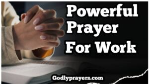 10+ Powerful Prayer for Work for Strength, Success, and Divine Guidance