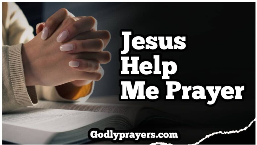 7 Powerful Jesus Help Me Prayer That Bring Strength, Peace, and Divine ...