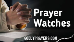 8 Powerful Prayer Watches Explained: Unlock Strategic Breakthrough ...
