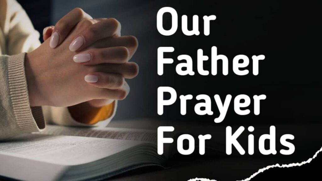 10 Simple Ways to Teach the Our Father Prayer For Kids